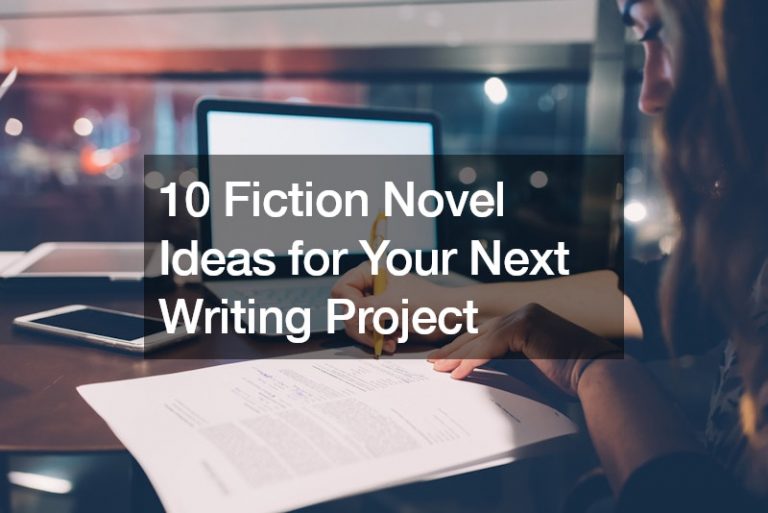 10 Fiction Novel Ideas for Your Next Writing Project - Touch of Europe